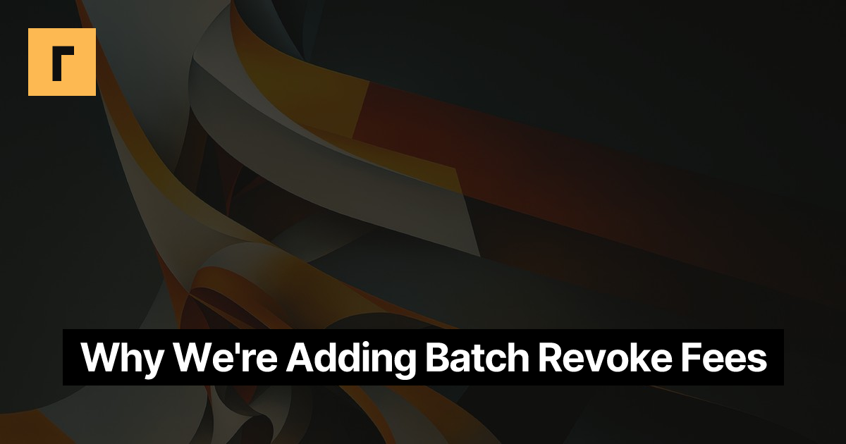 Why We're Adding Batch Revoke Fees | Revoke.cash