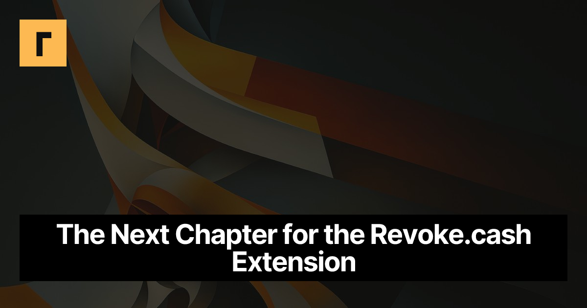 The Next Chapter for the Revoke.cash Extension | Revoke.cash
